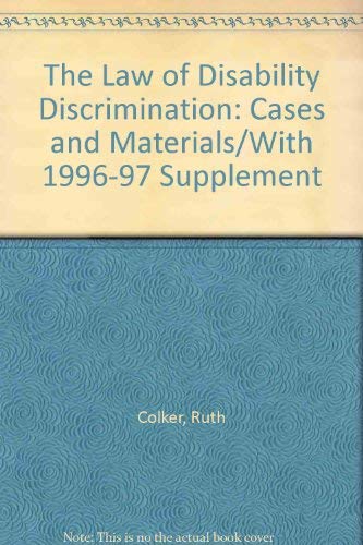 The Law of Disability Discrimination: Cases and Materials/With 1996-97 ...