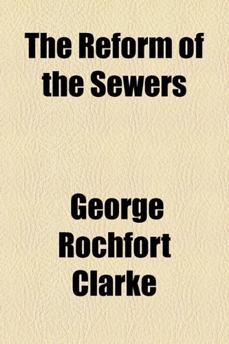 Amazon | The Reform of the Sewers | Clarke, George Rochfort | Engineering