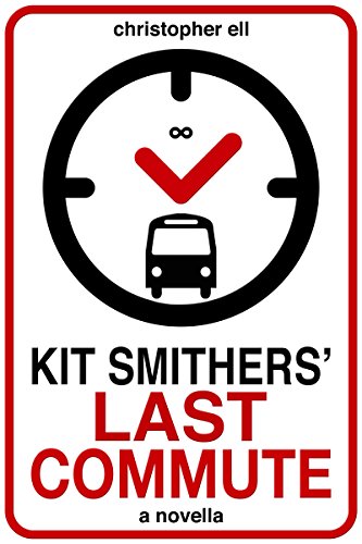 Amazon.com: Kit Smithers' Last Commute eBook : Ell, Christopher: Kindle ...