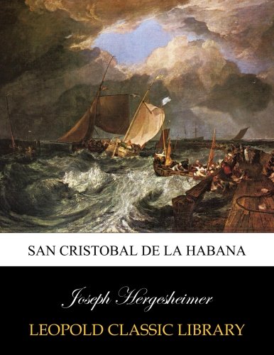 San Cristobal de La Habana (Spanish Edition): Hergesheimer, Joseph ...