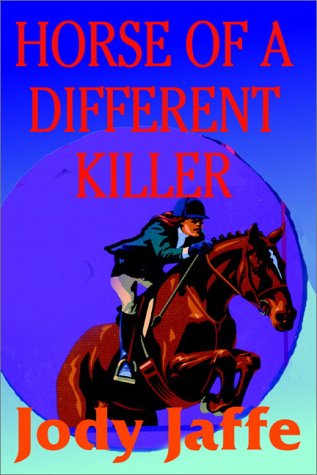 Horse Of A Different Killer: Jody Jaffe, Frances Cassidy: 9780913369531 ...