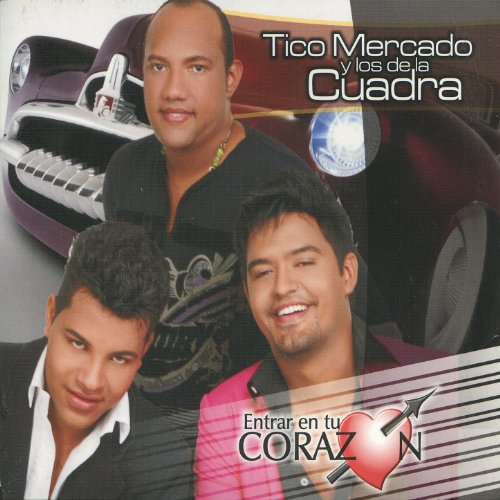 Amazon.com: Entrar en tu Corazón : Tico Mercado y los de La Cuadra ...