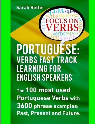Portuguese: Verbs Fast Track Learning for English Speakers: The 100 ...
