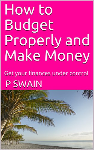 How to Budget Properly and Make Money: Get your finances under control ...