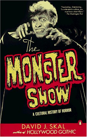 The Monster Show: A Cultural History of Horror: Skal, David J ...