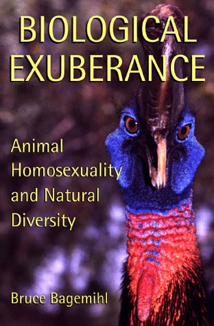 Biological Exuberance: Animal Homosexuality and Natural Diversity ...