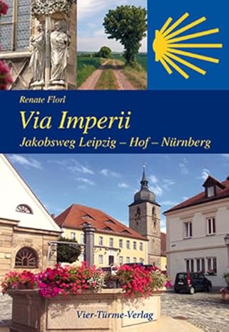 Via Imperii: Jakobsweg Leipzig - Hof - Nürnberg: Ausführliche ...