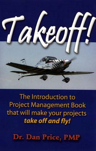 Takeoff!: The Introduction to Project Management Book That Will Make ...