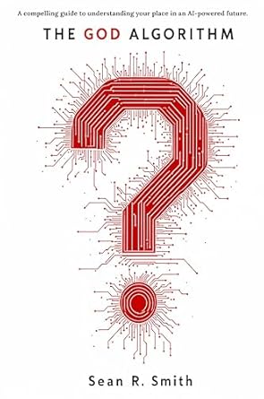Amazon.com: The God Algorithm: AI as Humanity’s Final Invention eBook : Smith, Sean: Kindle Store