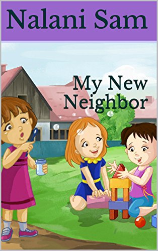 My New Neighbor - Kindle edition by Sam, Nalani, Sam, Sinnary. Children ...