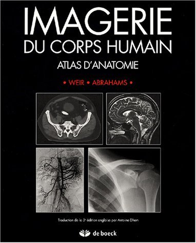 Atlas D'Anatomie Radiologique Et D'Imagerie Du Corps Humain. 2eme ...
