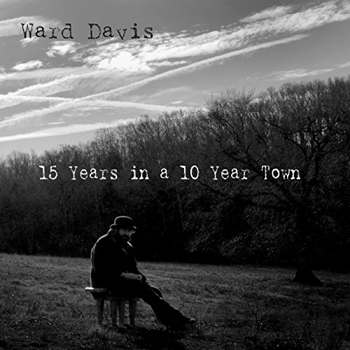 Play 15 Years in a 10 Year Town by Ward Davis on Amazon Music Unlimited
