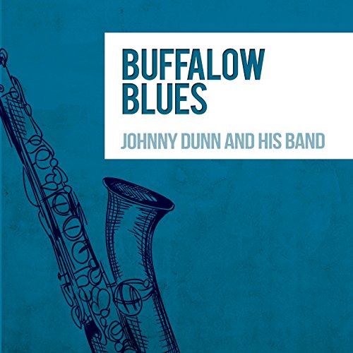 Amazon.com: Buffalo Blues : Johnny Dunn & His Band: Digital Music