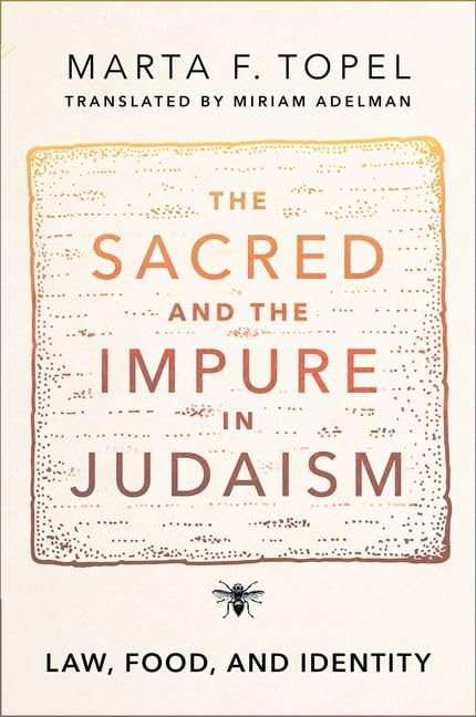 The Sacred and the Impure in Judaism: Law, Food, and Identity: Topel ...