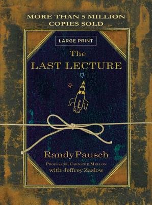 The Last Lecture[LAST LECTURE][LARGE PRINT] [Hardcover]: RandyPausch ...