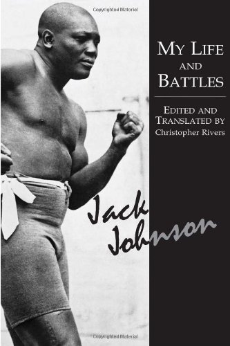 My Life and Battles: Johnson, Jack, Rivers, Christopher: Amazon.com: Books