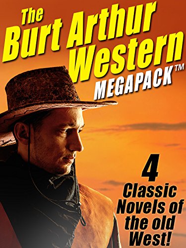 The Burt Arthur Western MEGAPACK ®: 4 Classic Novels of the Old West ...