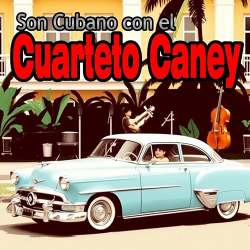 Play Son Cubano Con El Cuarteto Caney by Cuarteto Caney on Amazon Music