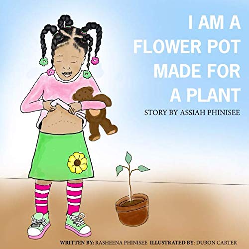 I AM A FLOWER POT MADE FOR A PLANT: A STORY BY ASSIAH PHINISEE ...