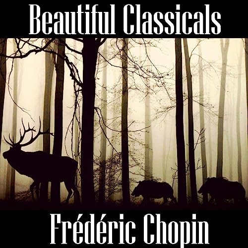 Amazon.com: Beautiful Classicals: Frédéric Chopin : Frédéric Chopin ...