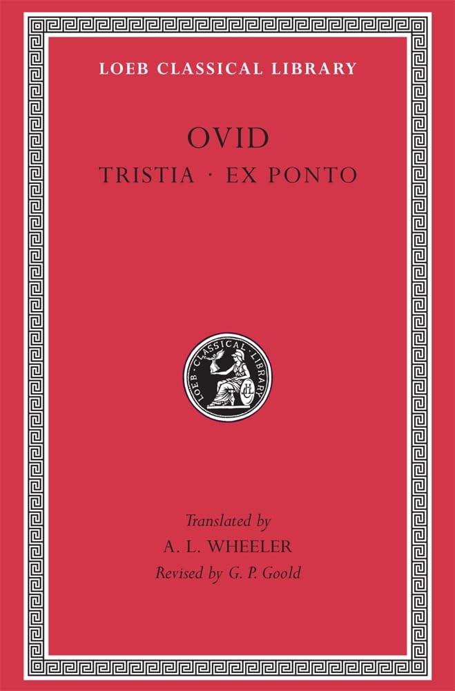 Ovid: Tristia. Ex Ponto. (Loeb Classical Library, No. 151) (English and ...