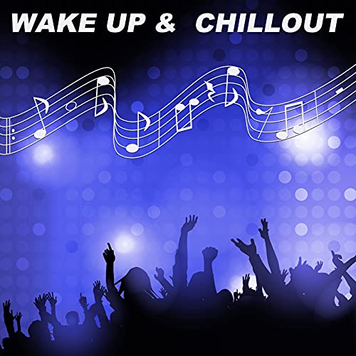 Wake Up & Chill Out – Calm Music for Relax & Deep Rest with Chill Out ...