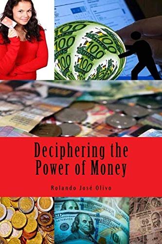 Buy Deciphering the Power of Money: Why is it so influential in our ...