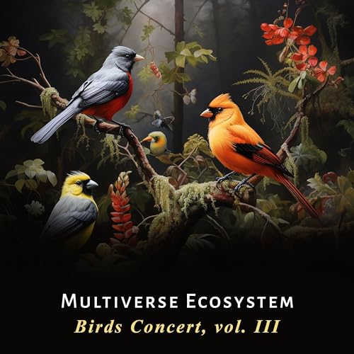 Amazon Music - Multiverse EcosystemのBirds Concert, vol. III - Amazon.co.jp