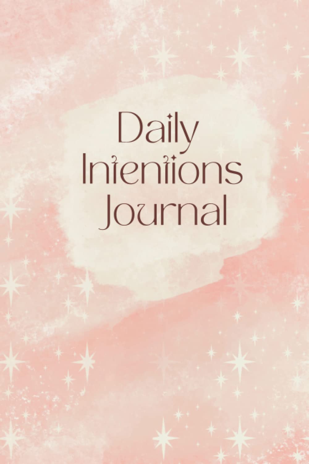 Daily Intentions Journal: A Daily Guide to set your intentions and put ...