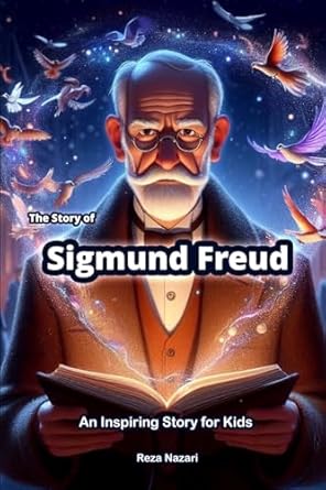The Story of Sigmund Freud: An Inspiring Story for Kids: Nazari, Reza ...