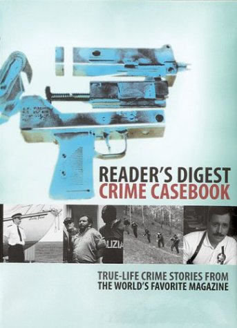 Crime Casebook: True-Life Crime Stories from the World's Favorite ...