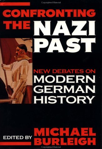 Confronting the Nazi Past: New Debates on Modern German History ...