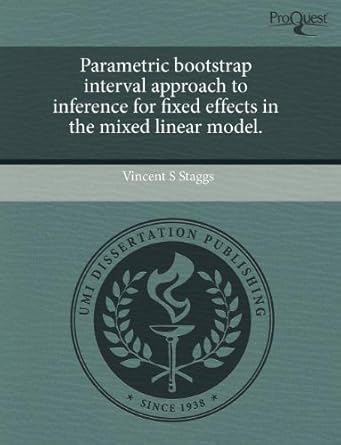 Parametric Bootstrap Interval Approach to Inference for Fixed Effects in the Mixed Linear Model ...