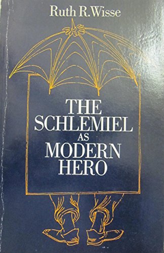 The Schlemiel as Modern Hero: Wisse, Ruth R.: 9780226903125: Amazon.com ...