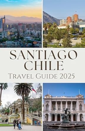 Amazon.com: Santiago Chile Travel Guide 2025 eBook : Aman, Alice ...