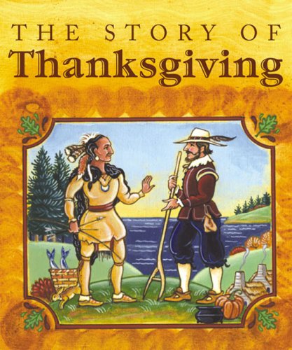 The Story of Thanksgiving: Monin, Margie: 9780762430994: Amazon.com: Books