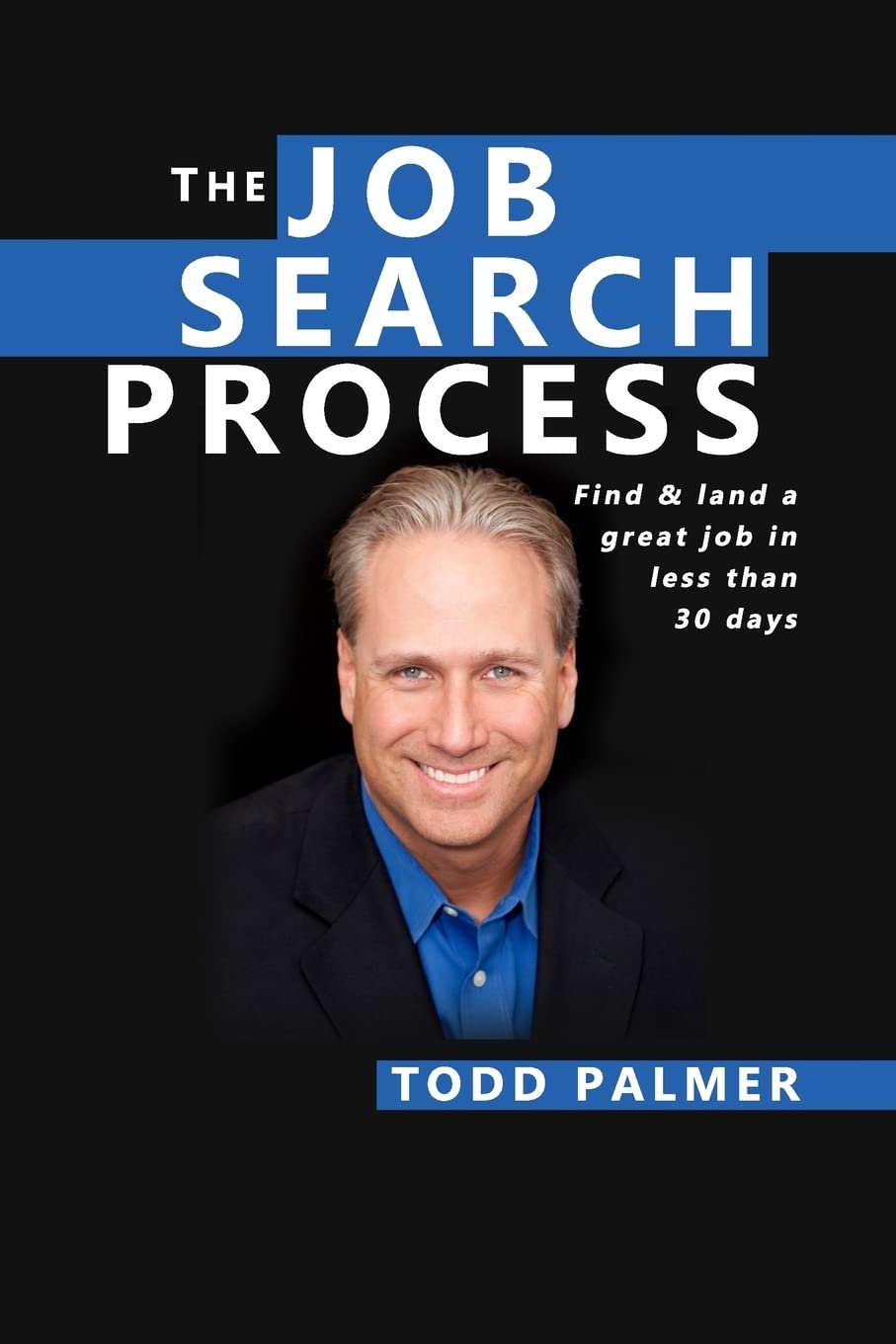 The Job Search Process: Find & Land a Great Job in 6 weeks or less ...