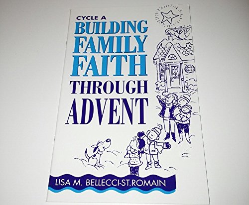 Building Family Faith Through Advent: Cycle A: Lisa M.Bellecci- St ...