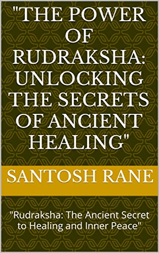 "The Power of Rudraksha: Unlocking the Secrets of Ancient Healing ...