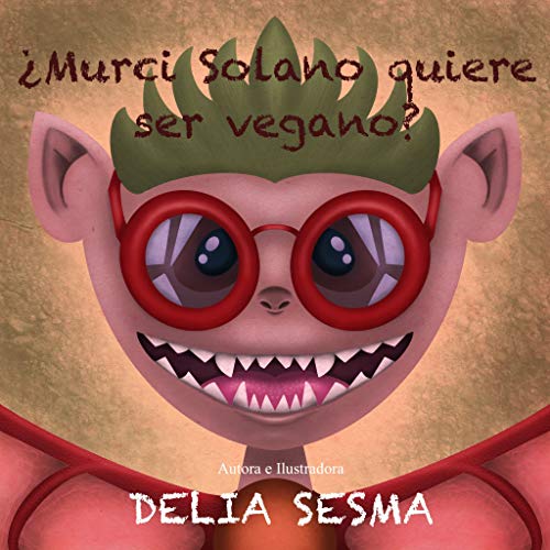 MURCI SOLANO QUIERE SER VEGANO (Spanish Edition) eBook : SESMA, DELIA ...