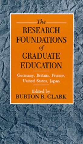 The Research Foundations of Graduate Education: Germany, Britain ...