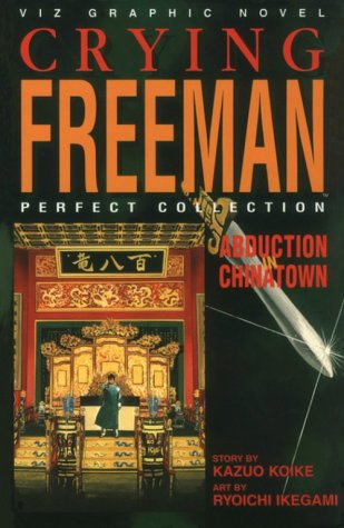 Abduction in Chinatown: Crying Freeman: Koike, Kazuo, Ikegami, Ryoichi ...