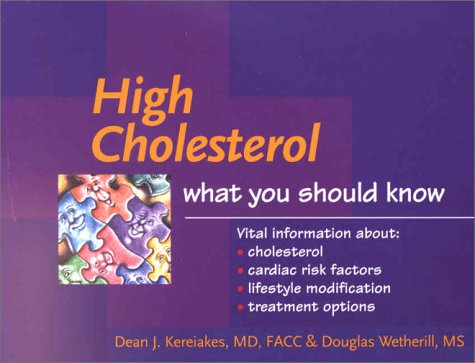 High Cholesterol: What You Should Know: Kereiakes, Dean, Wetherill ...