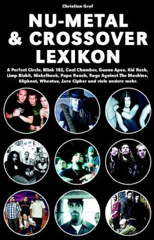 Nu Metal & Crossover Lexikon. A Perfect Circle, Blink 182, Coal Chamber, Guano Apes, Kid Rock ...
