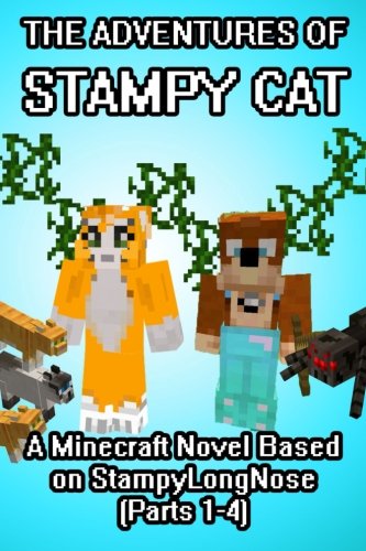 The Adventures of Stampy Cat: A Minecraft Novel Based on StampyLongNose ...