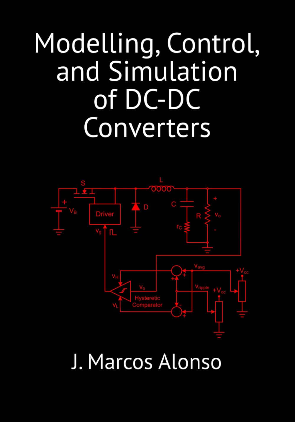 Modelling, Control, and Simulation of DC-DC Converters: Alonso, J ...