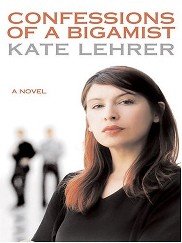Amazon.com: Confessions of a Bigamist: 9780786268764: Kate Lehrer: Books