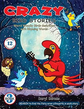 Crazy Bird Stories: Weird Whacky Birds described with Rhyming Words ...