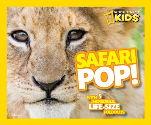 Safari Pop!: With 5 Incredible, Life-Size Foldouts (National Geographic ...