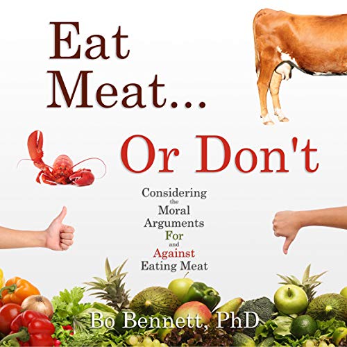 Amazon.com: Eat Meat... or Don't: Considering the Moral Arguments for ...